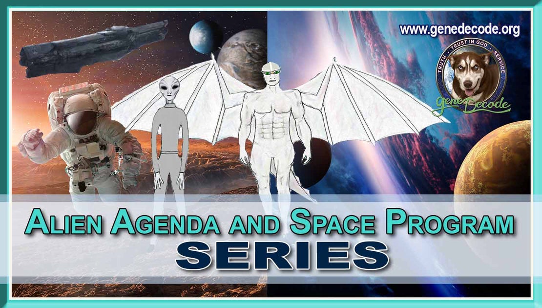 ALIEN AGENDA & SPACE PROGRAMS | Gene Decode
