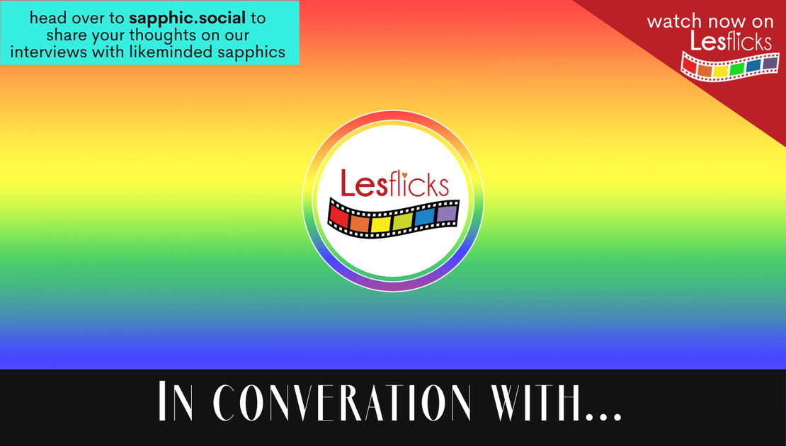 In Conversation With... Lesflicks interviews cast & crew | Lesflicks