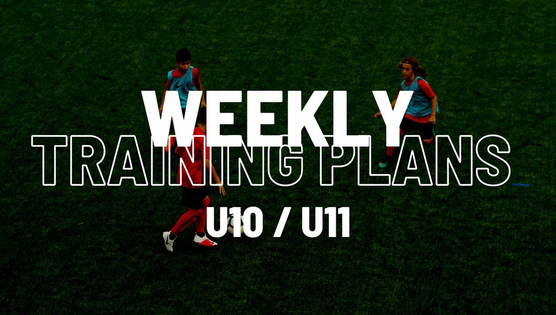 U10/U11 Weekly Training Plans | ADVANCE.FOOTBALL