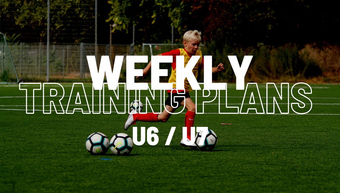 U6/U7 Weekly Training Plans | ADVANCE.FOOTBALL