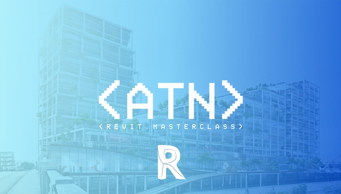 ATN REVIT MASTERCLASS | Archi-Tech Network