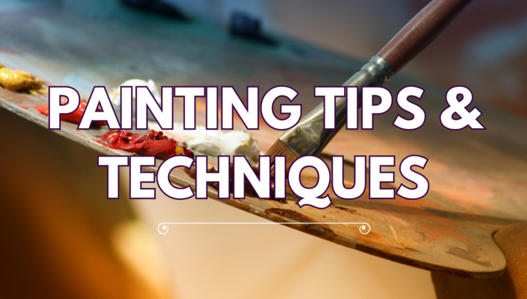 Painting Tips and Techniques for Beginners & Experienced Artists ...