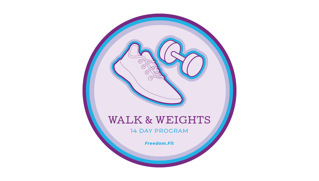 Walk & WEIGHTS 14 Day Program | Freedom.Fit