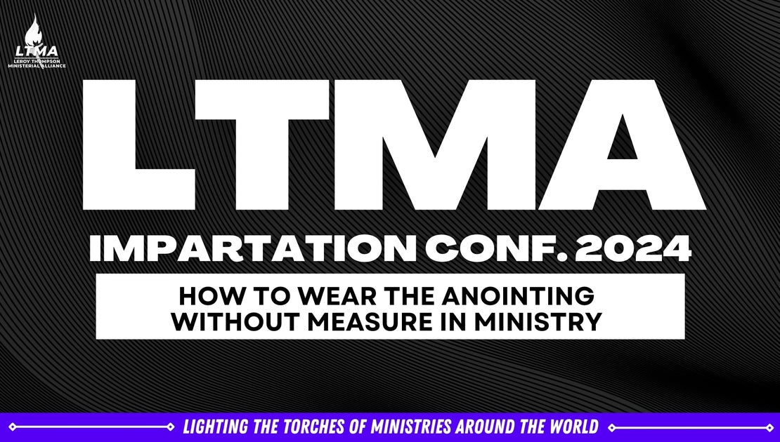 2024 LTMA Impartation Conference | How To Wear The Anointing Without ...