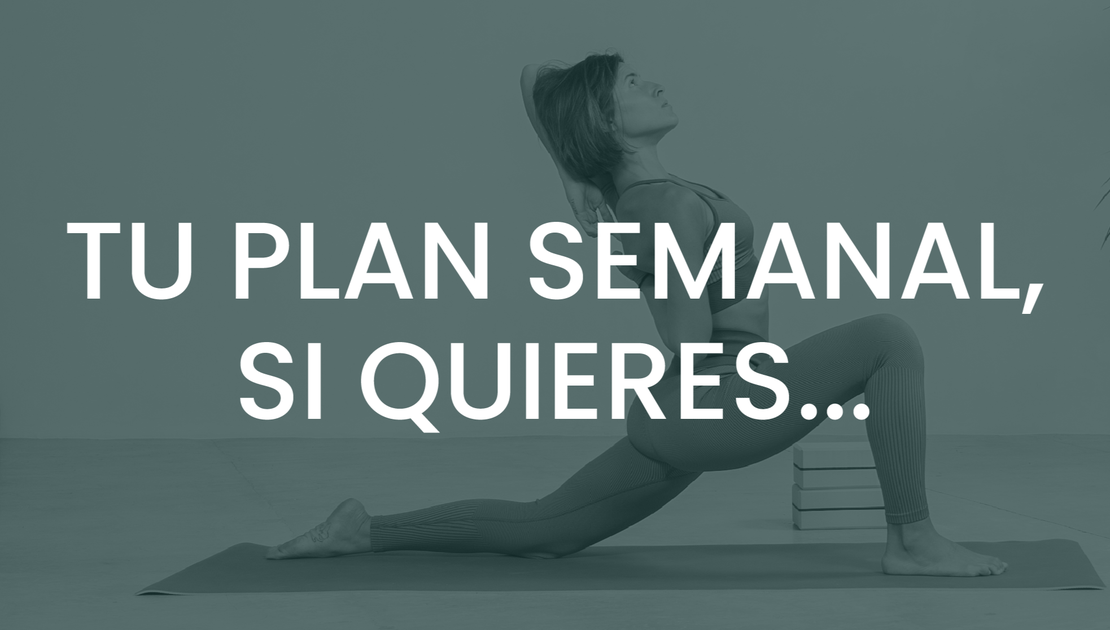 Tu plan semanal si quieres