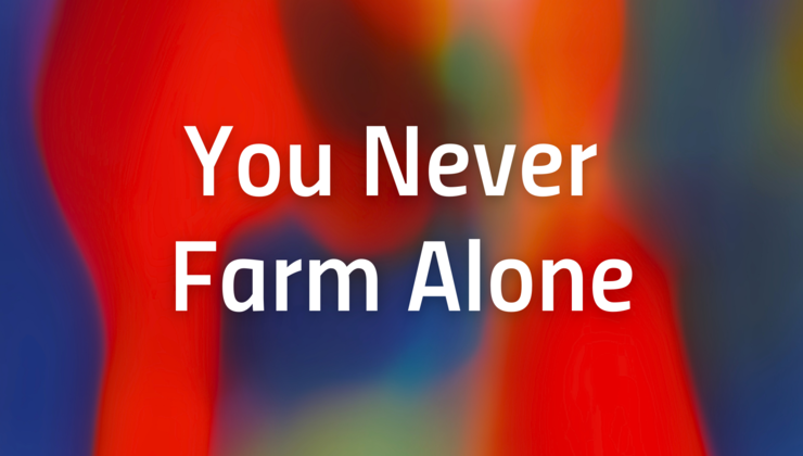 You Never Farm Alone