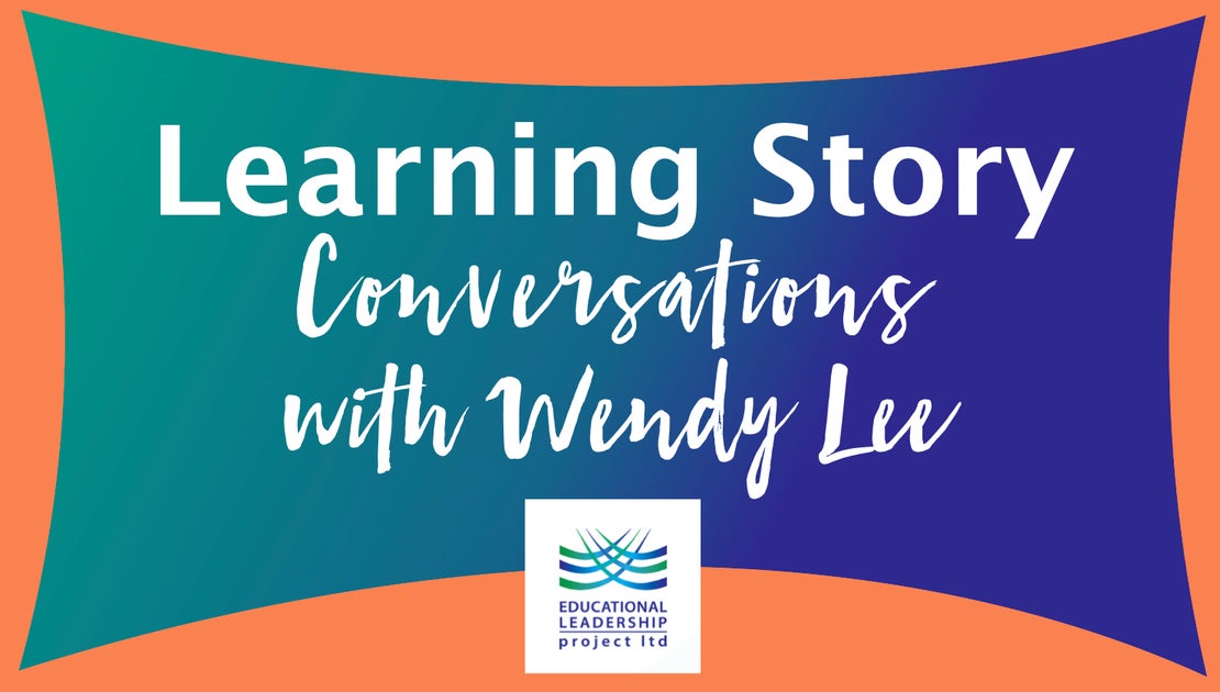 LEARNING STORIES: Conversations with Wendy Lee - Free to Vi ...