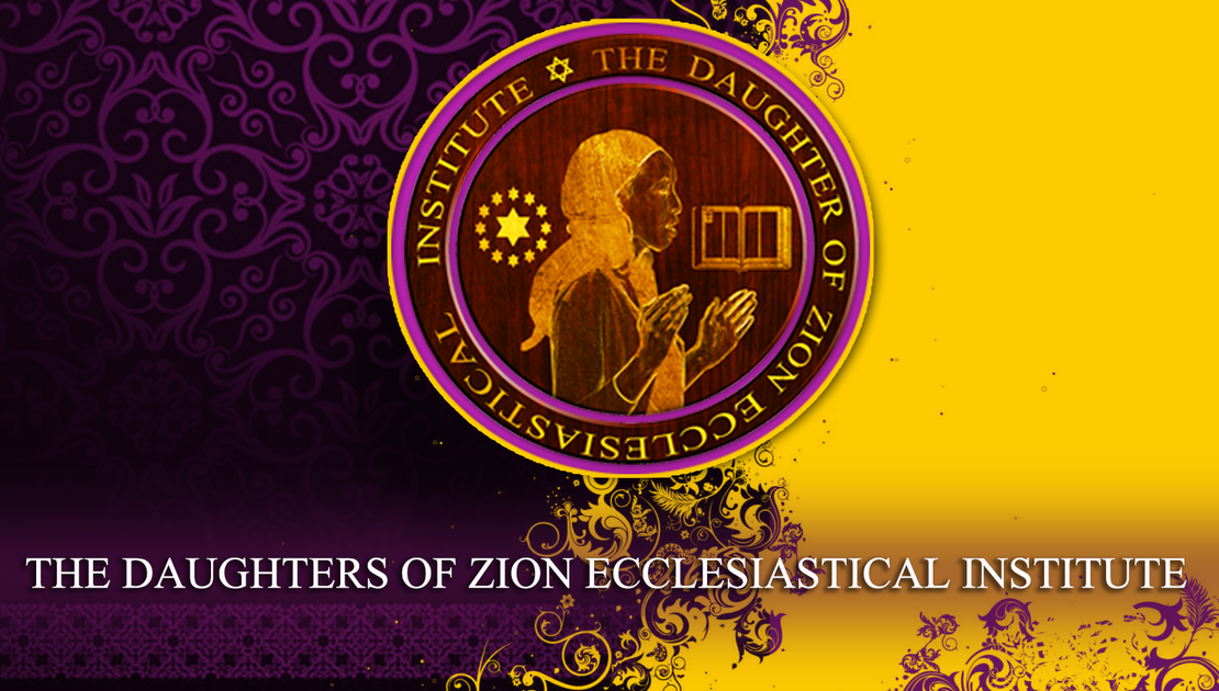 THE DAUGHTERS OF ZION ECCLESIASTICAL INSTITUTE | The Comforter's Stream ...