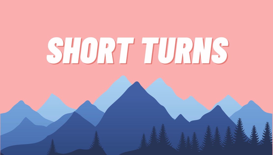 Short Turns