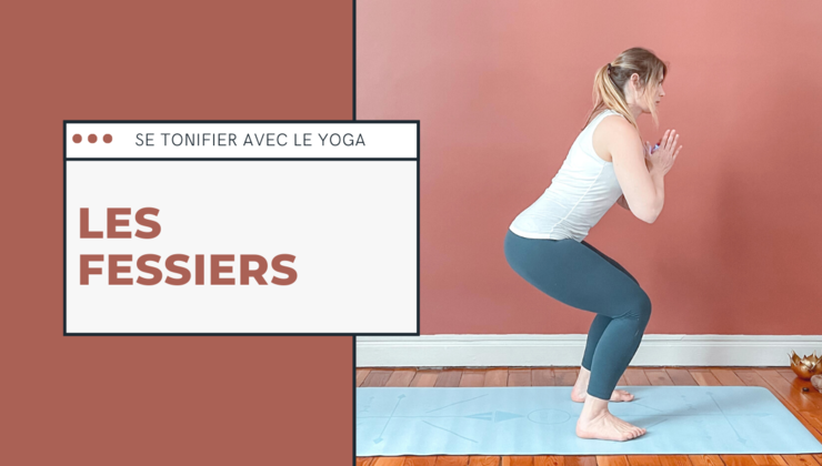 Renforcer ses fessiers | LA YOGA TRIBE - Delphine Marie Yoga Studio