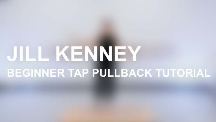 Beginner Tap Pullback Tutorial with Jill Kenney