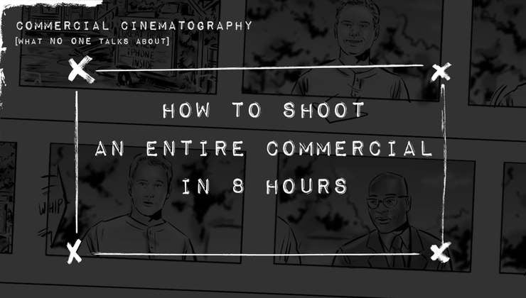 Commercial Cinematography: How to Shoot a Commercial in 8 Hours | Part 1