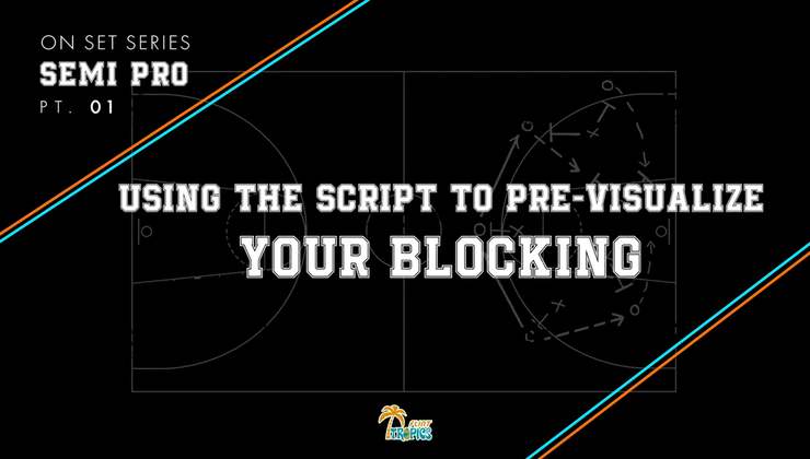 Using the Script to Pre-Visualize Your Blocking: Semi-Pro