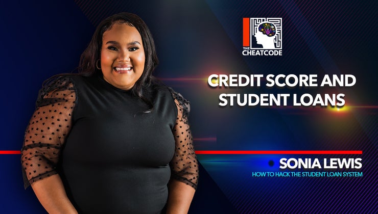 Sonia Lewis - Credit Score and Student Loans | The Cheat Code