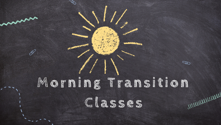 Morning Transition Classes