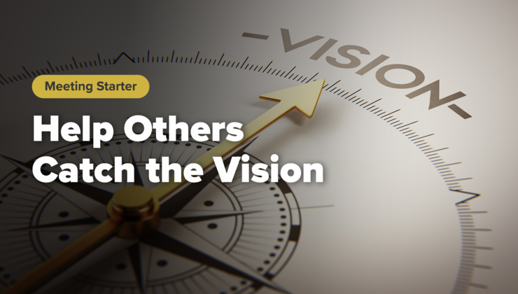 Help Others Catch the Vision