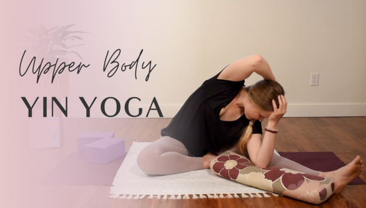 Upper Body | 30 min Yin Yoga | Yoga With Kristen