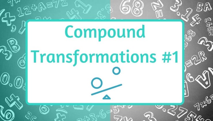 Compound Transformations 1 | Super Easy Math
