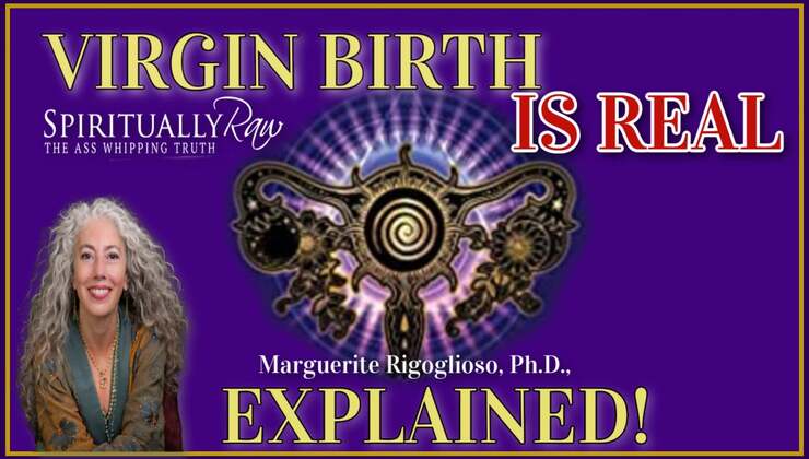 Spiritually Raw, Marguerite Rigoglioso, VIRGIN BIRTH, Jesus