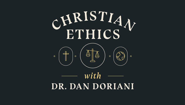 Free Seminary Course | Christian Ethics (Dr. Dan Doriani) | Covenant ...