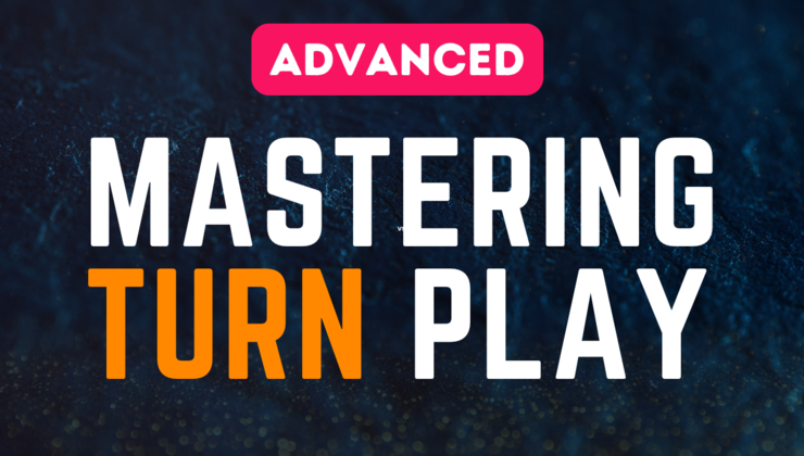 Mastering Turn Play