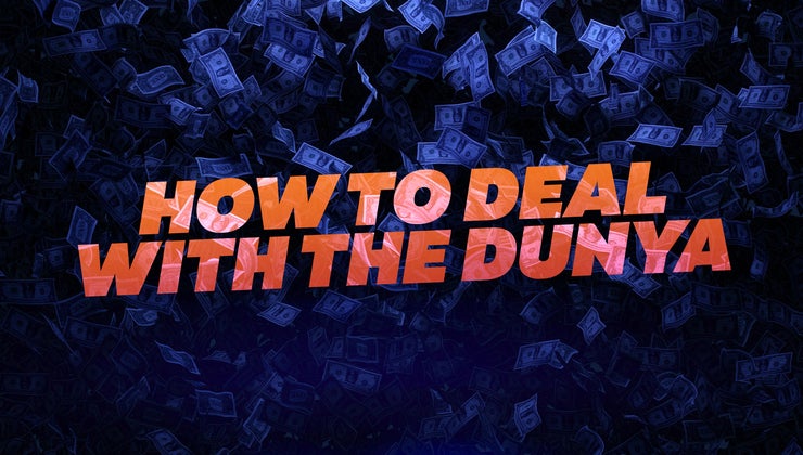 How to Deal With the Dunya
