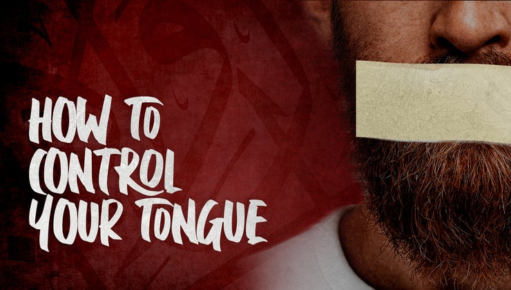 How to Control Your Tongue
