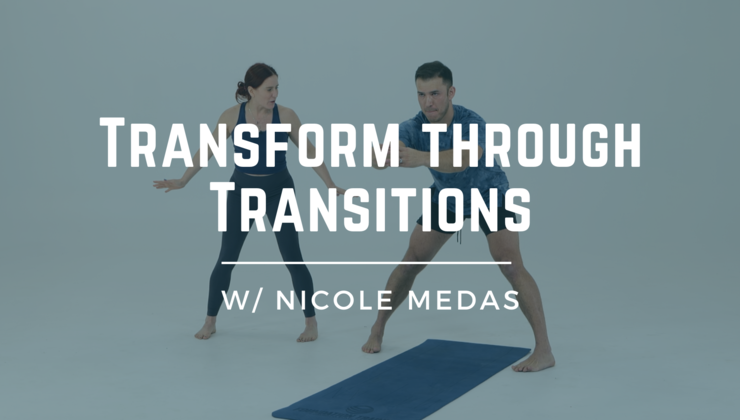 Transform through Transitions w/ Nicole