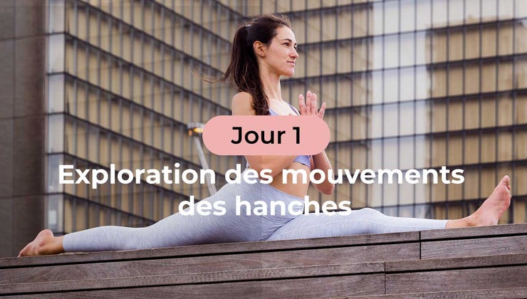 Les hanches - Exploration des hanches #1