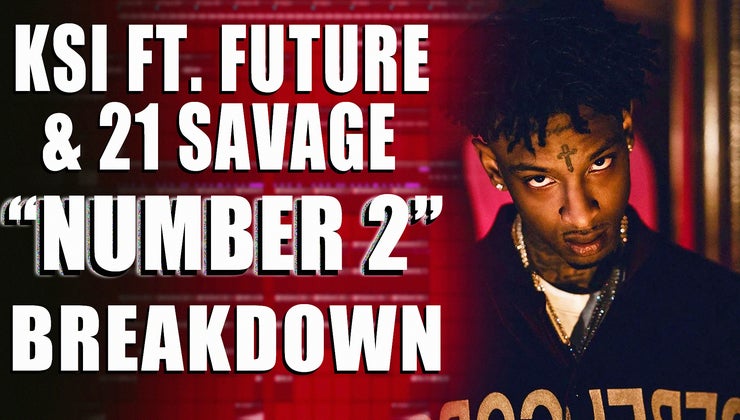 KSI ft. Future and 21 Savage "Number 2" Breakdown