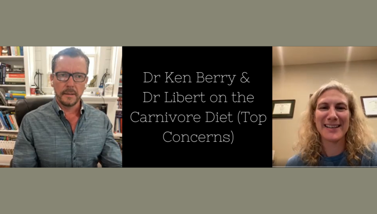 Dr Ken Berry And Dr Libert On The Carnivore Diet Top Concerns