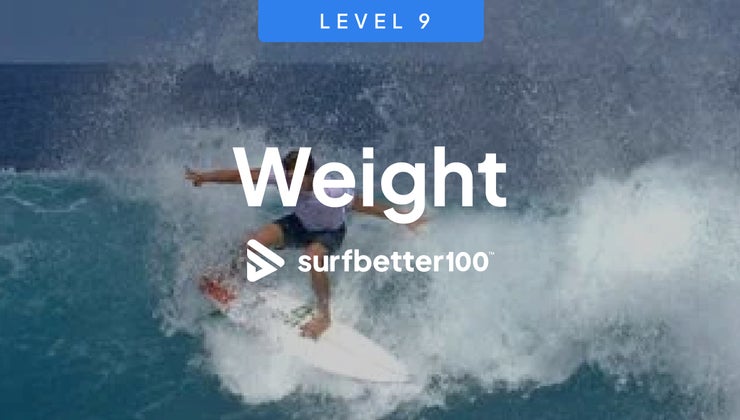 9.6 Weight | Surfbetter