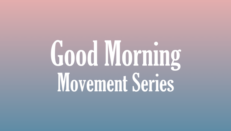 Good Morning Movement Series