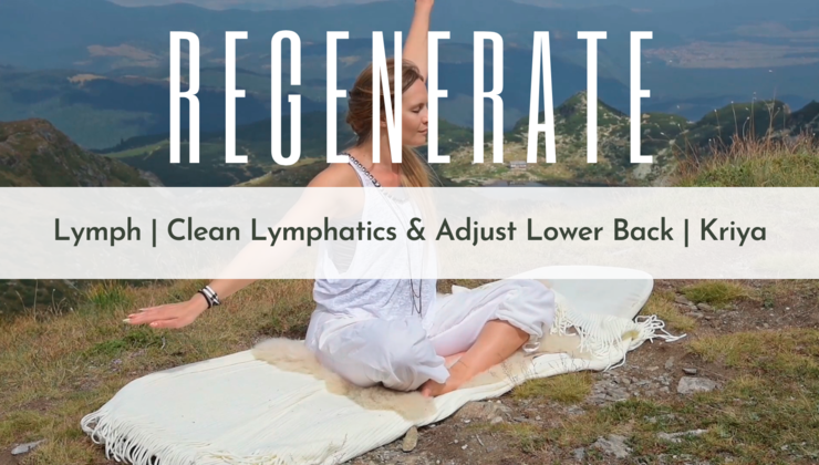 Regenerate | Lymph | Clean Lymphatics & Adjust Lower Back | | Kundalini ...
