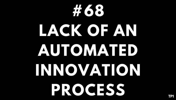 68 TP1 Lack of an automated innovation process