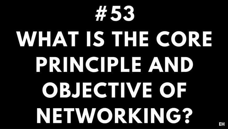 53 11 1 EH What is the core principle and objective of networking ...