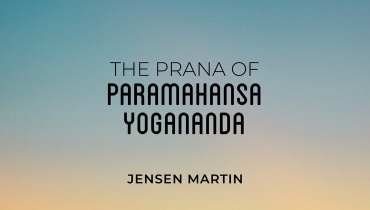 The Prana of Paramahansa Yogananda