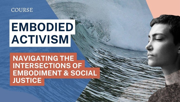 Embodied Activism: Navigating the Intersections of Embodiment & Social ...