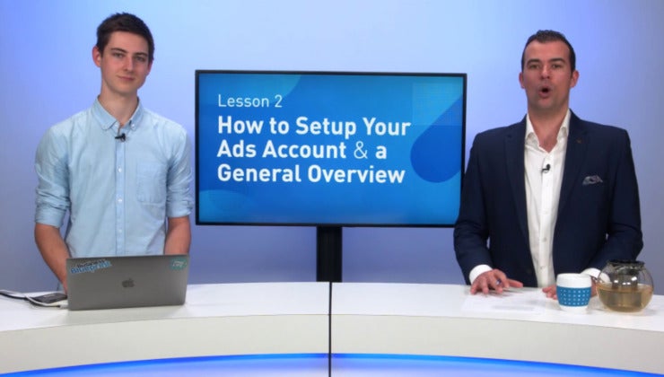 How to Set Up Your Ads Account and a General Overview