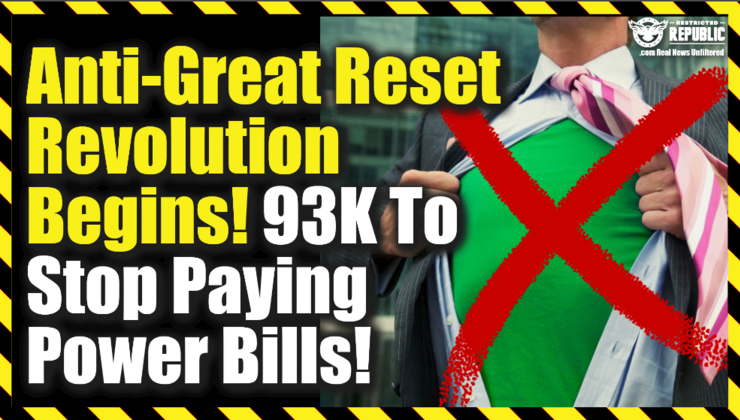 Exclusive! Anti-Great Reset Revolution Begins! 92K To Stop Paying Power Bills! (August 8th, 2022 ...