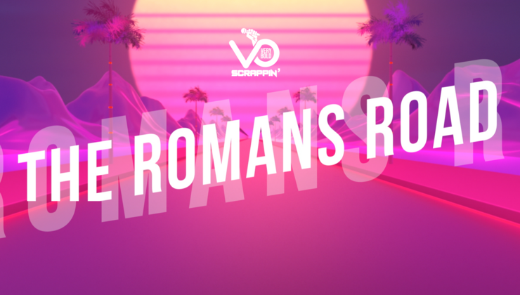 The Romans Road [MEGA SCRAP]