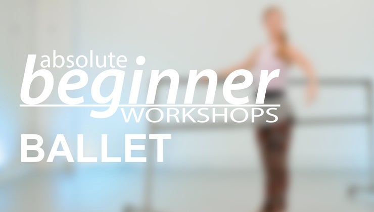 Absolute Beginner Workshop - Ballet