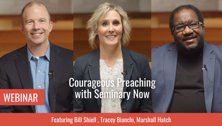 Webinar on Courageous Preaching | Seminary Now
