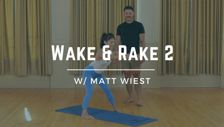 Wake and Rake 2 w/ Matt