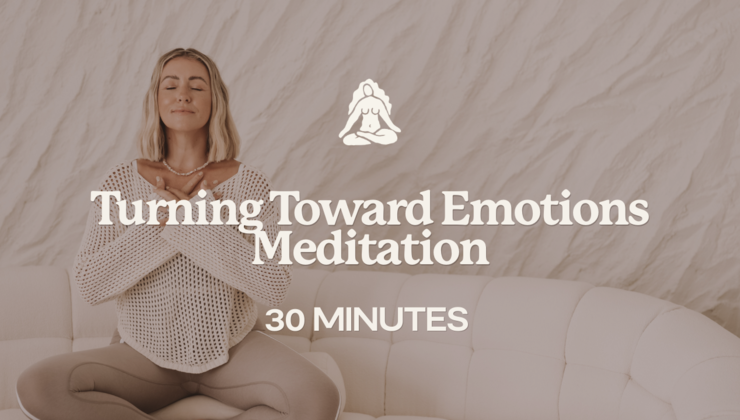 30 min TURNING TOWARD EMOTIONS MEDITATION | THE SELF CARE SPACE
