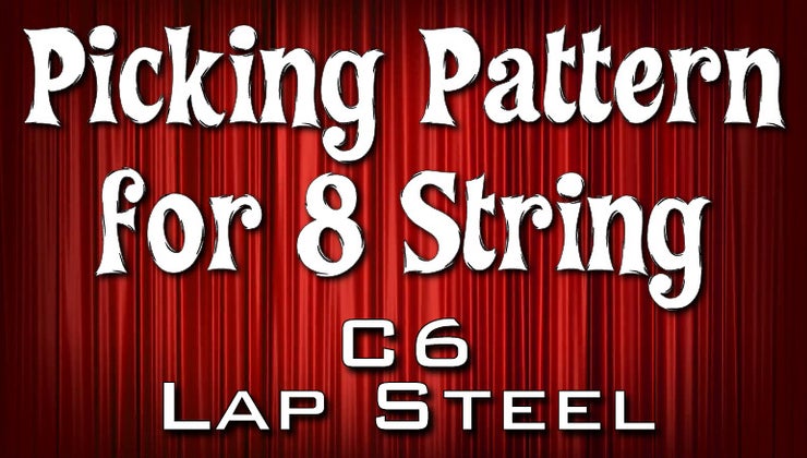 Picking Pattern - for 7 or 8 String C6 Lap Steel | Lessons With Troy ...