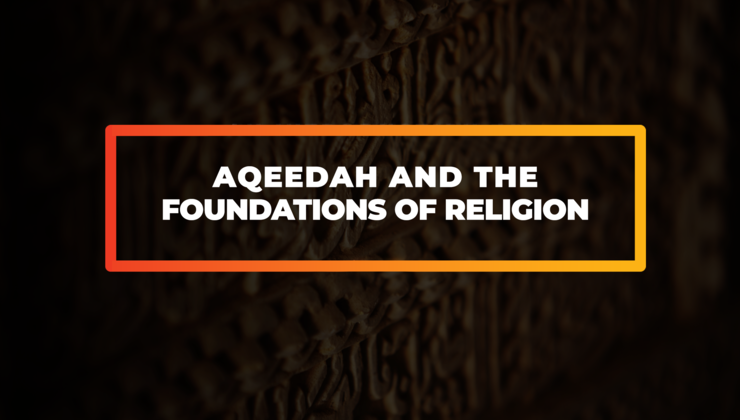 'Aqeedah & The Foundations of The Religion | AMAU Academy