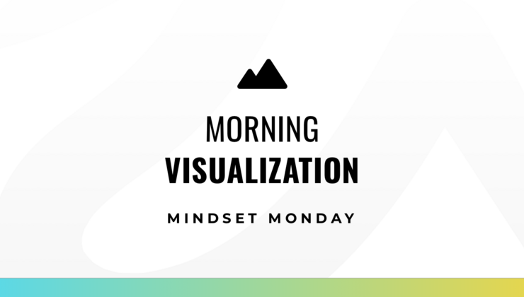 Mindset Monday Morning Visualization