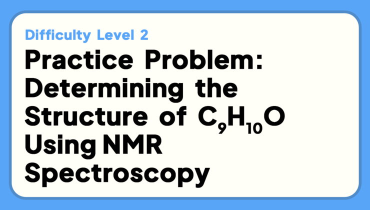 Practice Problem: Determining the Structure of C9H10O Using NMR ... Practice Problem: Determining the Structure of C9H10O Using NMR ...
