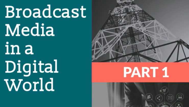 Broadcast Media in a Digital World Part 1